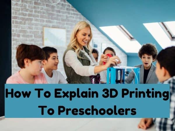 How To Explain 3D Printing To Kids Preschoolers Why You Should Get how-to-explain-3d-printing-to-kids-preschoolers-why-you-should-get