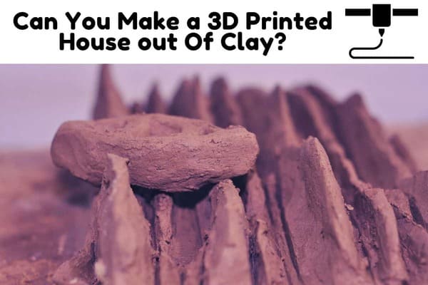 Can You Make a 3D Printed House out Of Clay? - 3D Print Schooling