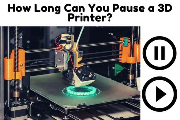 How Long Can You Pause A 3 D Printer The Downside Of It 3D Print Schooling