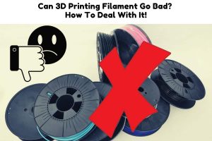 Can 3D Printing Filament Go Bad? How Can You Tell & Deal With It! - 3D ...